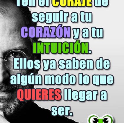 Frases Motivadoras. Ten el coraje...