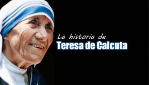 La Madre Teresa de Calcuta. La historia.