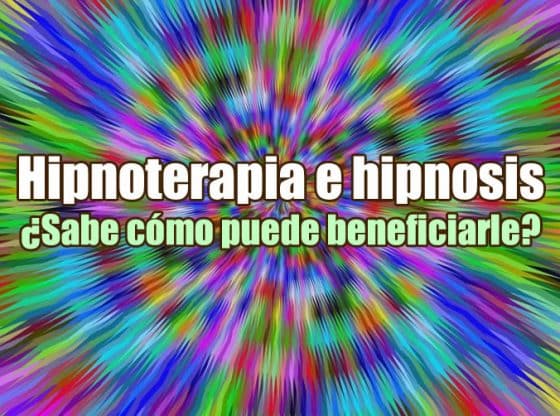 Hipnoterapia e hipnosis. ¿Sabe cómo puede beneficiarle?